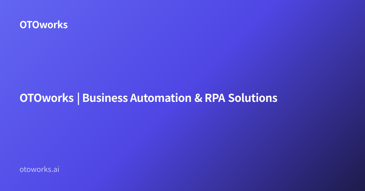 OTOworks | Business Automation & RPA Solutions